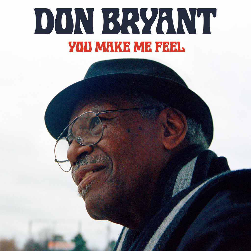Don Bryant Brings You His New LP, You Make Me Feel, out May 8 (Fat ...